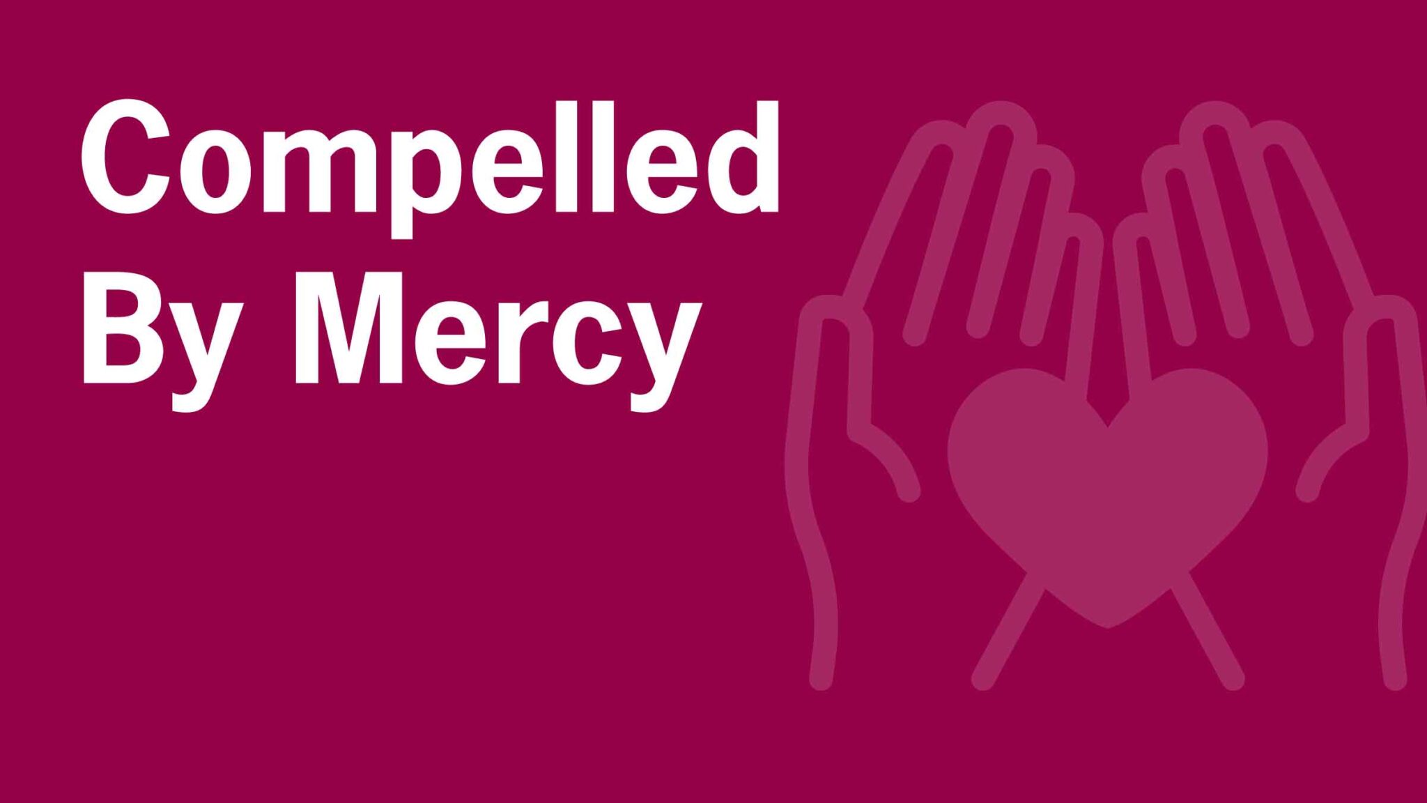 Compelled By Mercy - Mercy Education System of the Americas