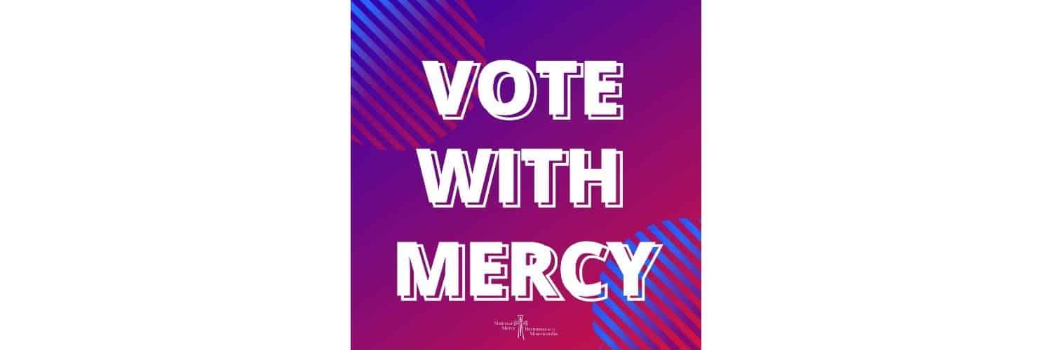 New Resource: Mercy Voter Reflection Guide, Featuring the Critical ...